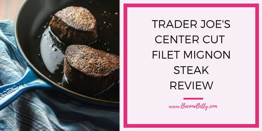 Trader Joe's Center Cut Filet Mignon Steak - BecomeBetty.com
